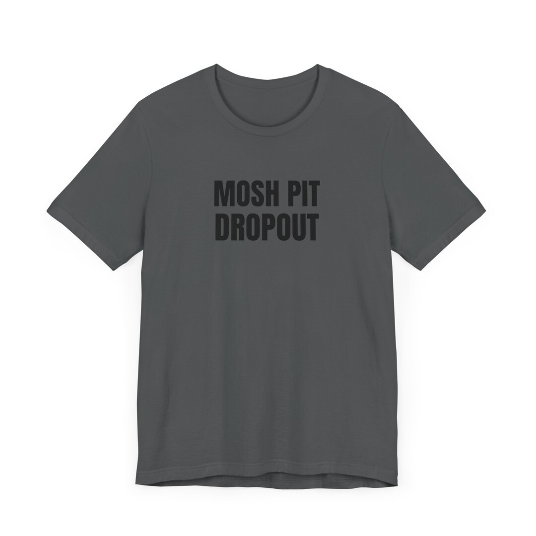 Mosh Pit Dropout Tshirt Elder Emo When We Were Young 2000s Pop Punk ...