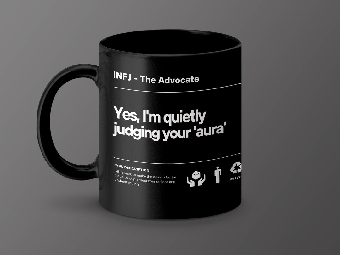INFJ Advocate Personality Mug Yes, I'm Quietly Judging Your 'aura ...