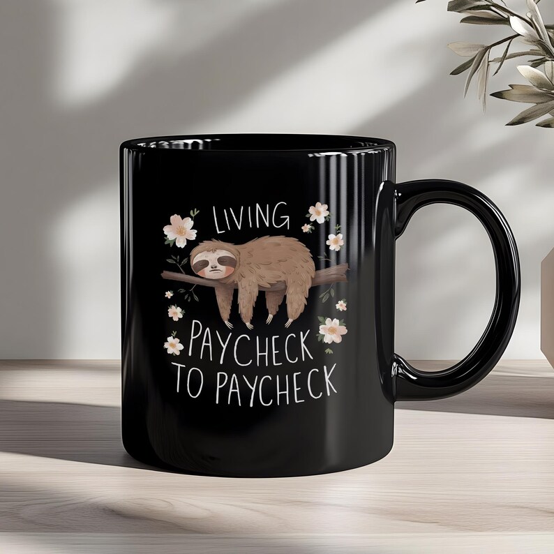 Paycheck to Paycheck Sloth Mug: Funny Coffee Cup Gift - Etsy
