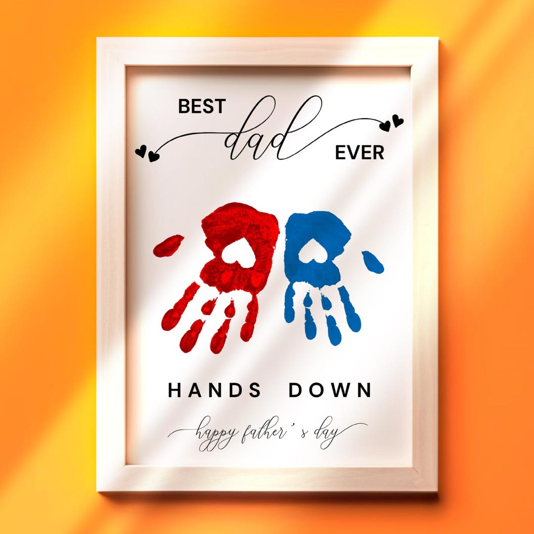 Printable Best Dad Ever Handprint, Hands Down Handprint, Father's Day ...