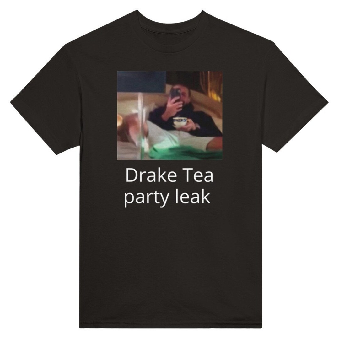 Drake Leak Tea Party Meme T Shirt - Etsy