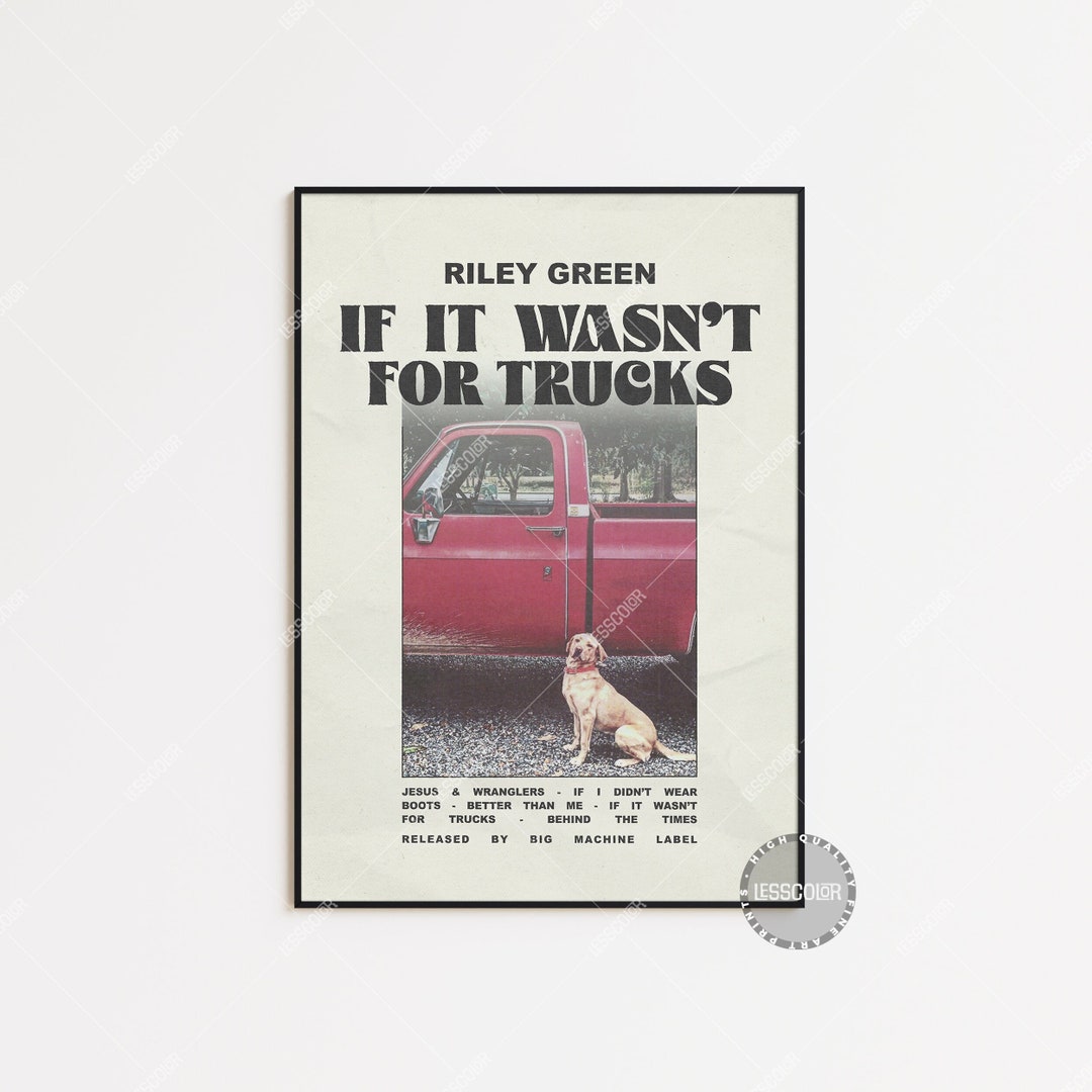 Riley Green Posters / If It Wasn't for Trucks Poster / Riley Green ...