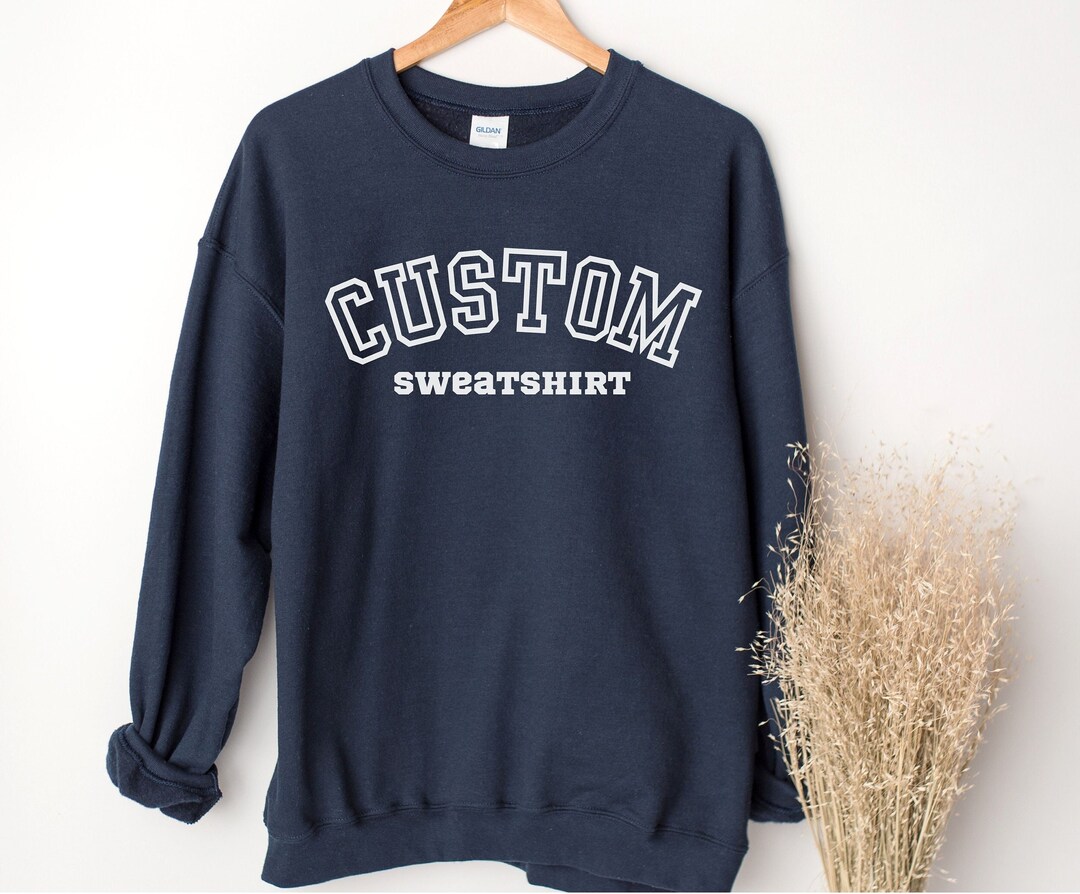 Custom Sweatshirt and Hoodie, Custom Text Sweatshirts, Personalized ...