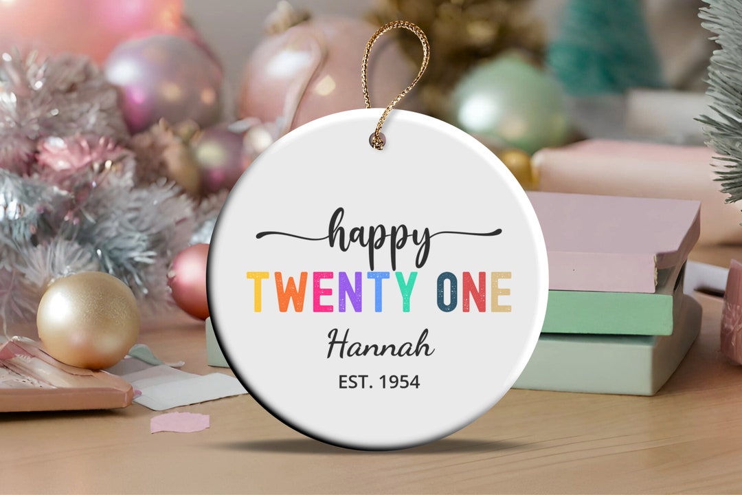 Custom Happy Twenty One Ornament 21st Birthday Gift for 21 Year Old ...