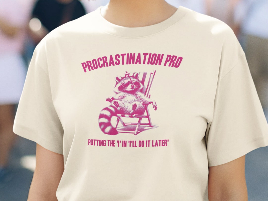 Procrastination Pro Relaxing Raccoon T Shirt Tee for People Who Love to ...