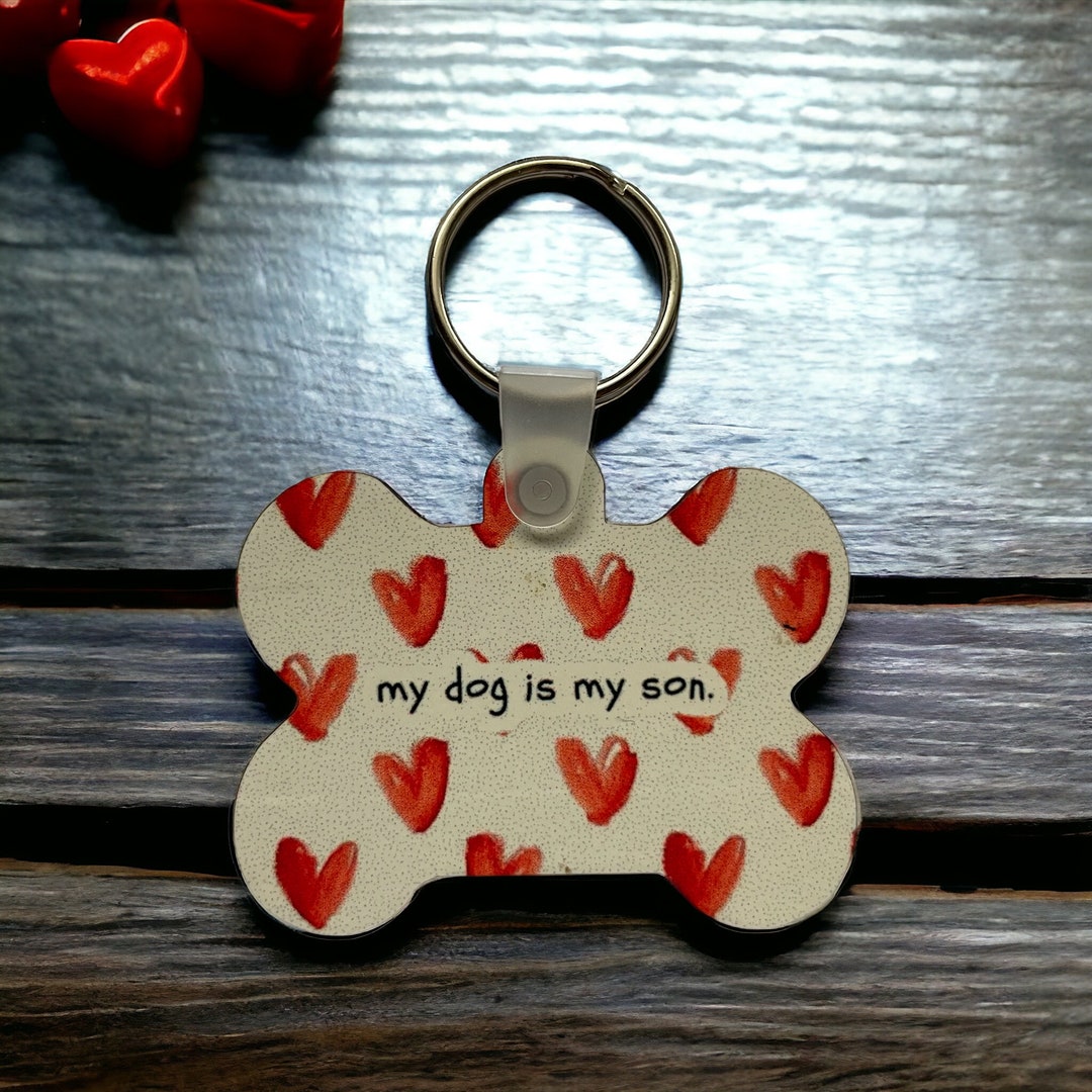 My Dog is My Son - Dog Bone Keychain - Etsy