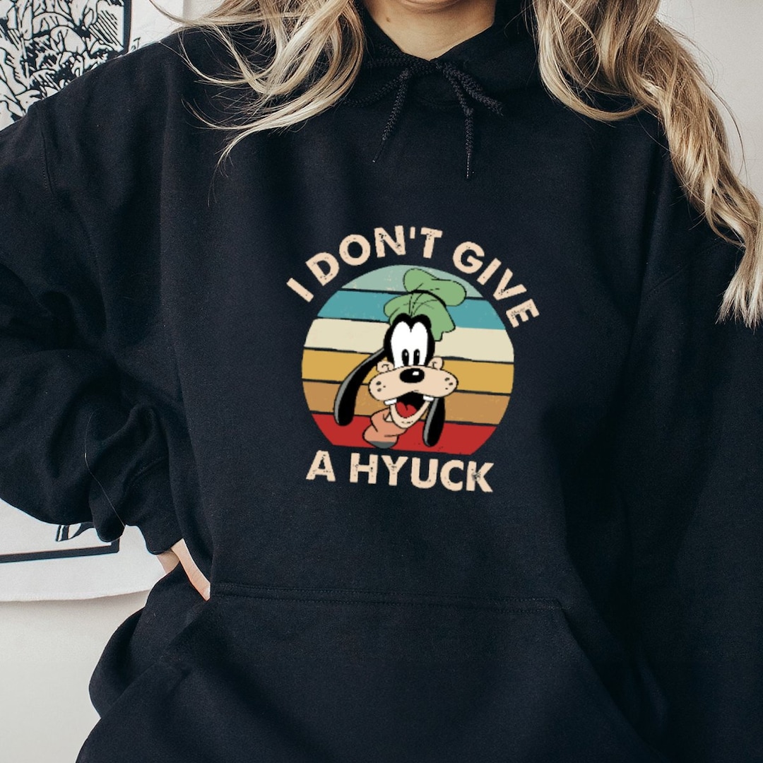 A Goofy Movie Hoodie, Goofy I Dont Give A Hyuck Retro Hoodie, Goofy Tee ...