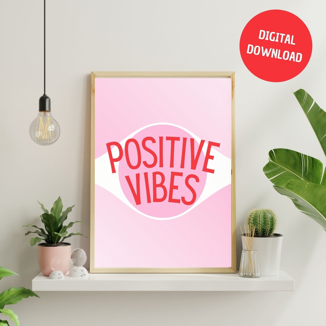 Positive Vibes Printable Poster, Original Positive Quote Poster Print ...