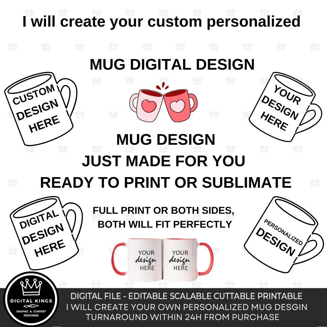 Custom Digital Mug Design Svg Custom Digital Mug Design Png Full Print ...