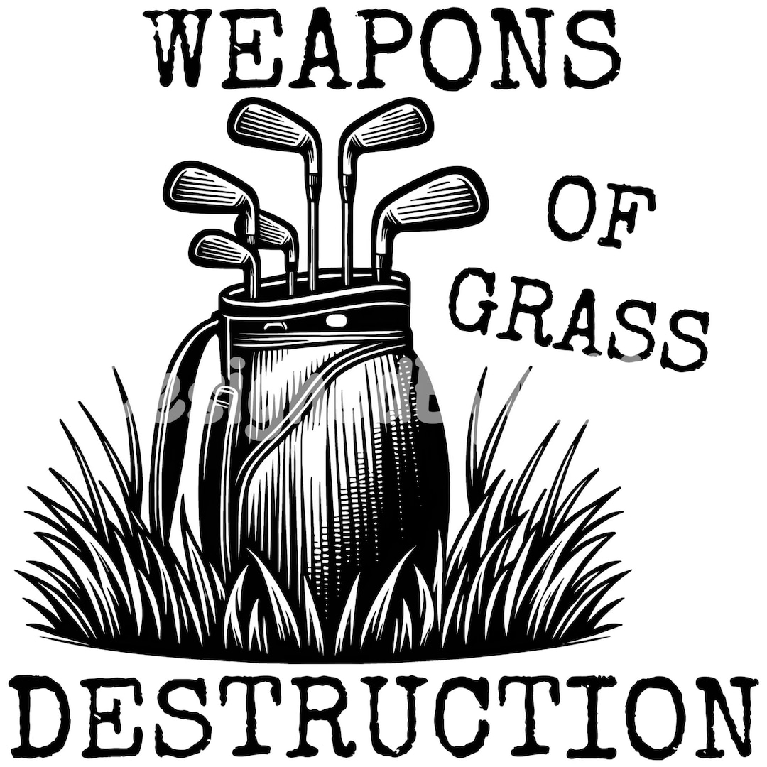 Weapons of Grass Destruction Svg, Golf SVG, Golfer Svg, Golf Club Svg ...