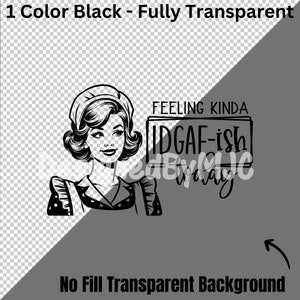 Feeling Kinda Idgaf-ish Today SVG PNG, Retro Housewife, Trendy Vintage ...