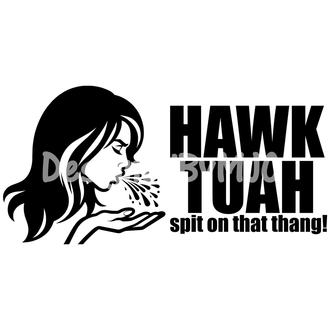 Hawk Tuah Spit on That Thang SVG PNG, Digital Download, Spit on That ...