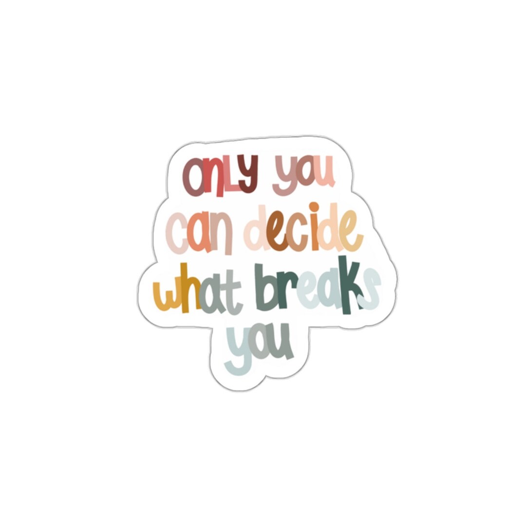 Only You Can Decide What Breaks You Sticker, Sjm Sticker, Book Quote ...