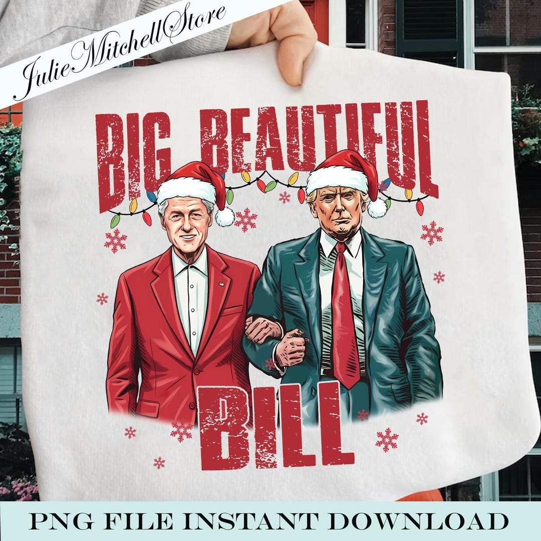 Big Beautiful Bill Clinton Anti Trump Png, Funny Political Meme ...