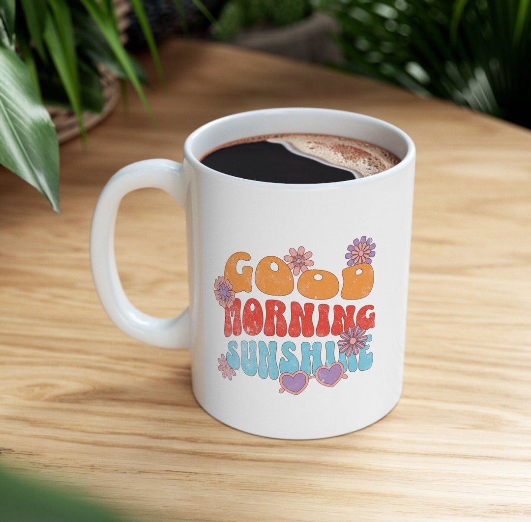 Good Morning Sunshine Coffee Mug Cute Coffee Mug. Coffee Lovers. Coffee ...
