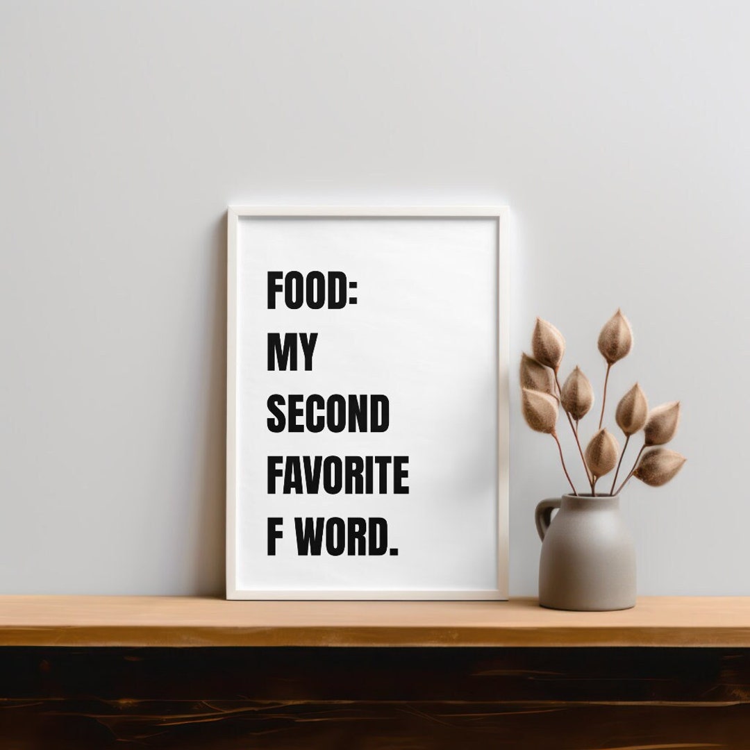 Funny Printable Wall Art, Food My Second Favorite F Word, Kitchen Wall ...