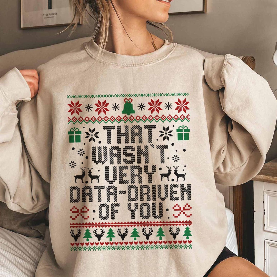 That Wasn't Very Data Driven of You Ugly Sweatshirt, Data Scientist, Behavior Specialist, ABA ...