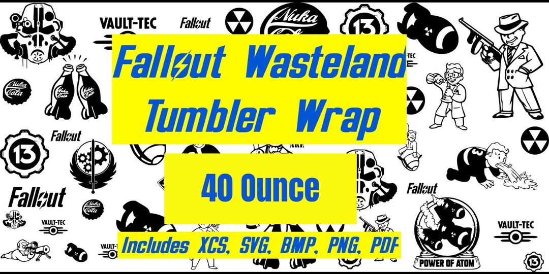 Fallout 40 Oz Tumbler Wrap Laser Engraving Files xcs, Png, Pdf, Svg ...
