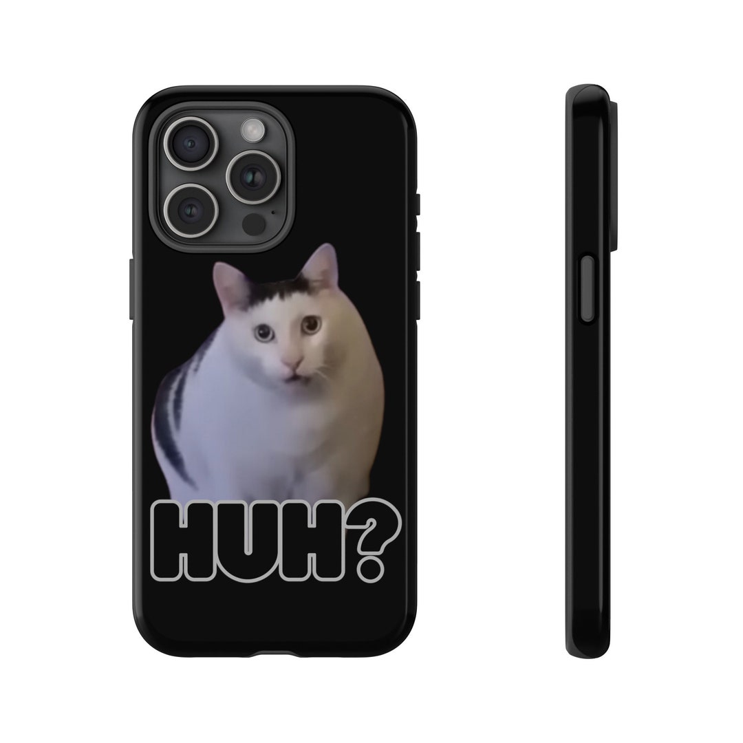 Huh Cat Meme Tough Cases, Meme Phone Cases, Iphone, Samsung, Google ...