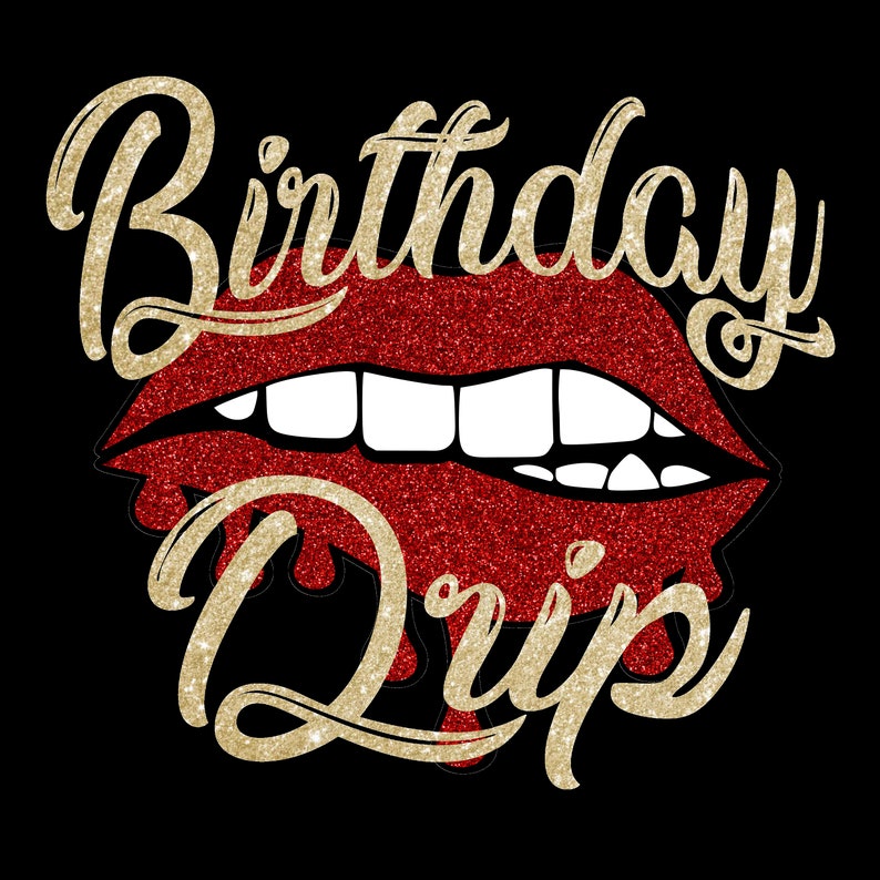 Birthday Drip, Birthday Drip Png, Birthday Drip Svg, Birthday Drip Eps ...