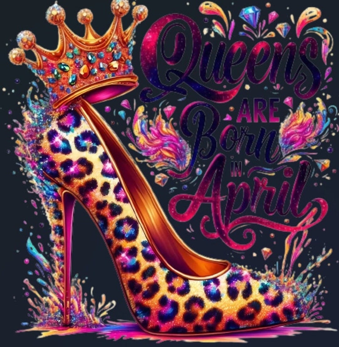 This Queen Was Born in April, Queens Are Born in April Png, Queen ...