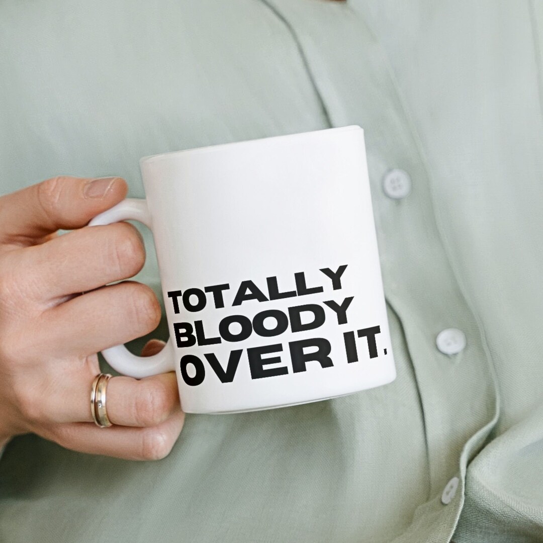 Totally Bloody Over It Ceramic Mug Gift, Sarcastic, Gift for Him, Gift ...