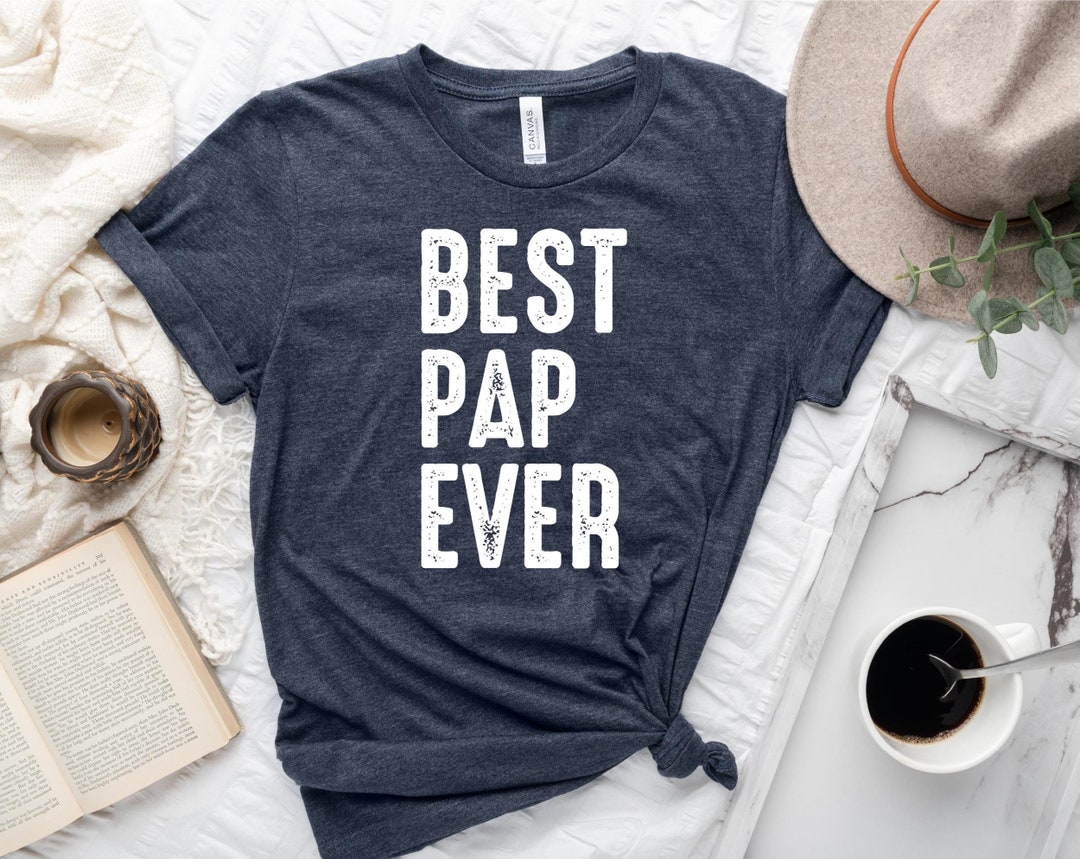 Best Pap Ever Shirt, Fathers Day T-shirt, Custom Dad Shirt,trendy Men ...