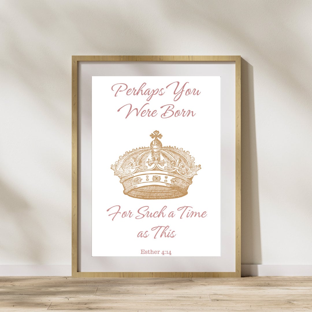 Esther 4:14 Perhaps You Were Born for Such A Time as This, Bible Verse ...