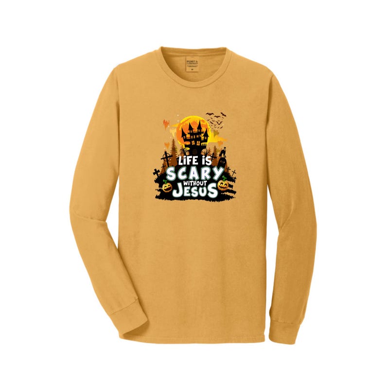 Life is Scary Without JESUS- Halloween Pigment Dyed Long Sleeve Tee ...