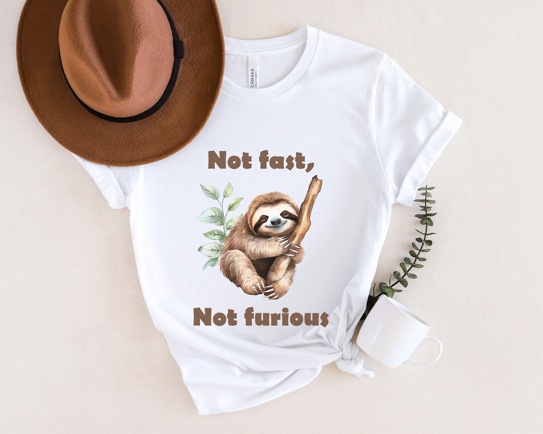 Not Fast, Not Furious Sloth Shirt, Funny Animal Shirt, Sloth Lover ...