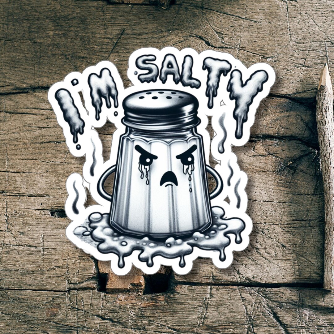 I'M SALTY Kiss-cut Stickerscustom Stickers, Stickers for Laptop, Funny ...