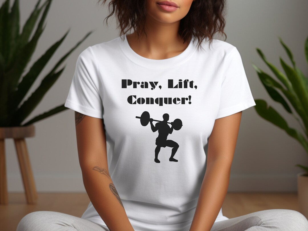 Pray Lift Conquer, Weightlifting Shirt, Women's Lifting Tee Men's ...