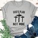 Gods Plan Not Mine Tshirt, Bible Verse T-shirt, Faith Based Shirt ...