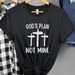 Gods Plan Not Mine Tshirt, Bible Verse T-shirt, Faith Based Shirt ...