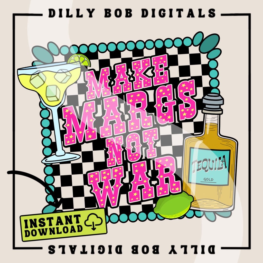 Make Margs Not War PNG: Snarky Summer Sublimation Design (digital ...