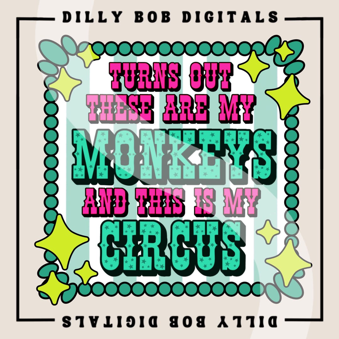 My Circus My Monkeys PNG: Sassy Sublimation Design (digital Download) - Etsy UK