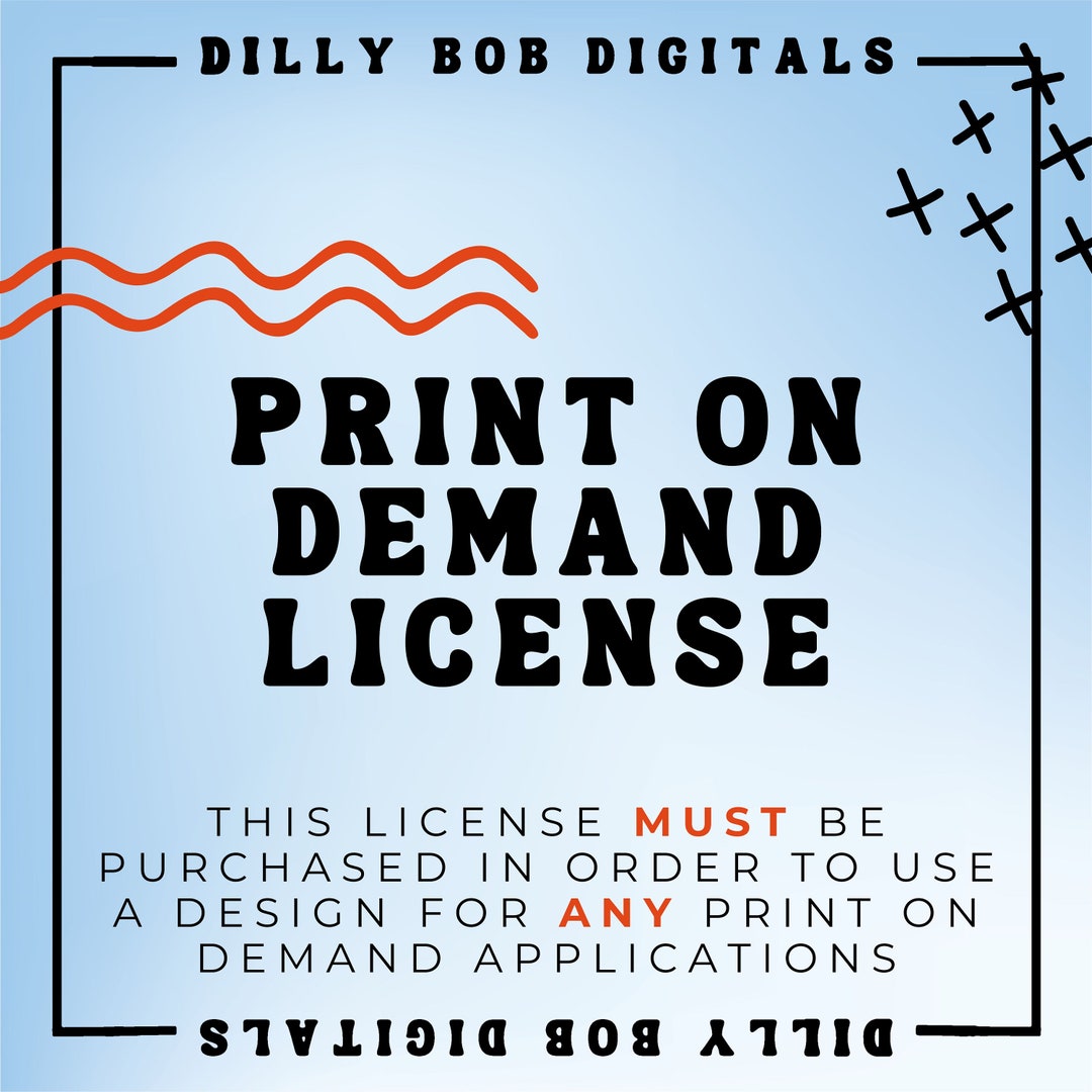 Print on Demand License - Single Design | Dilly Bob Digitals - Etsy