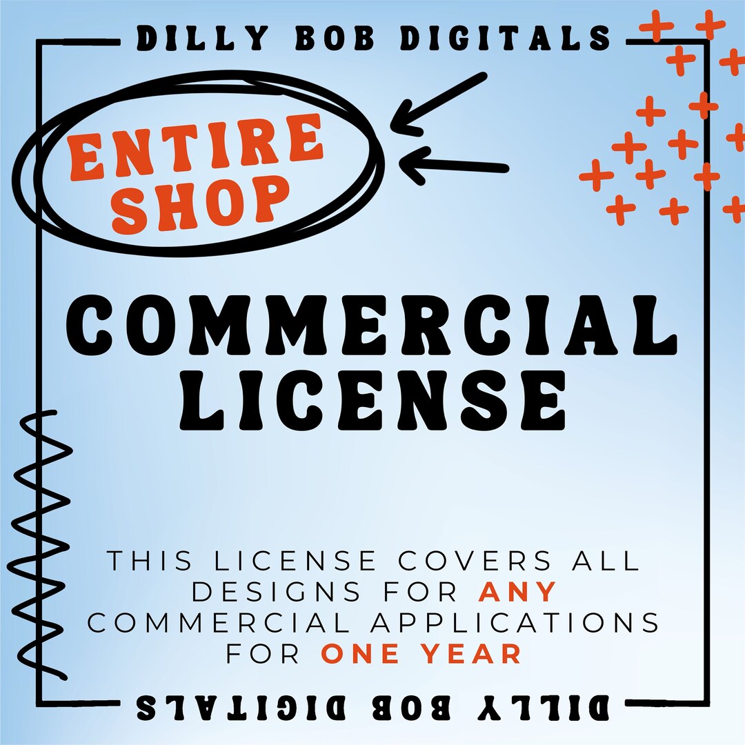 Commercial Use License - Entire Shop | Dilly Bob Digitals - Etsy