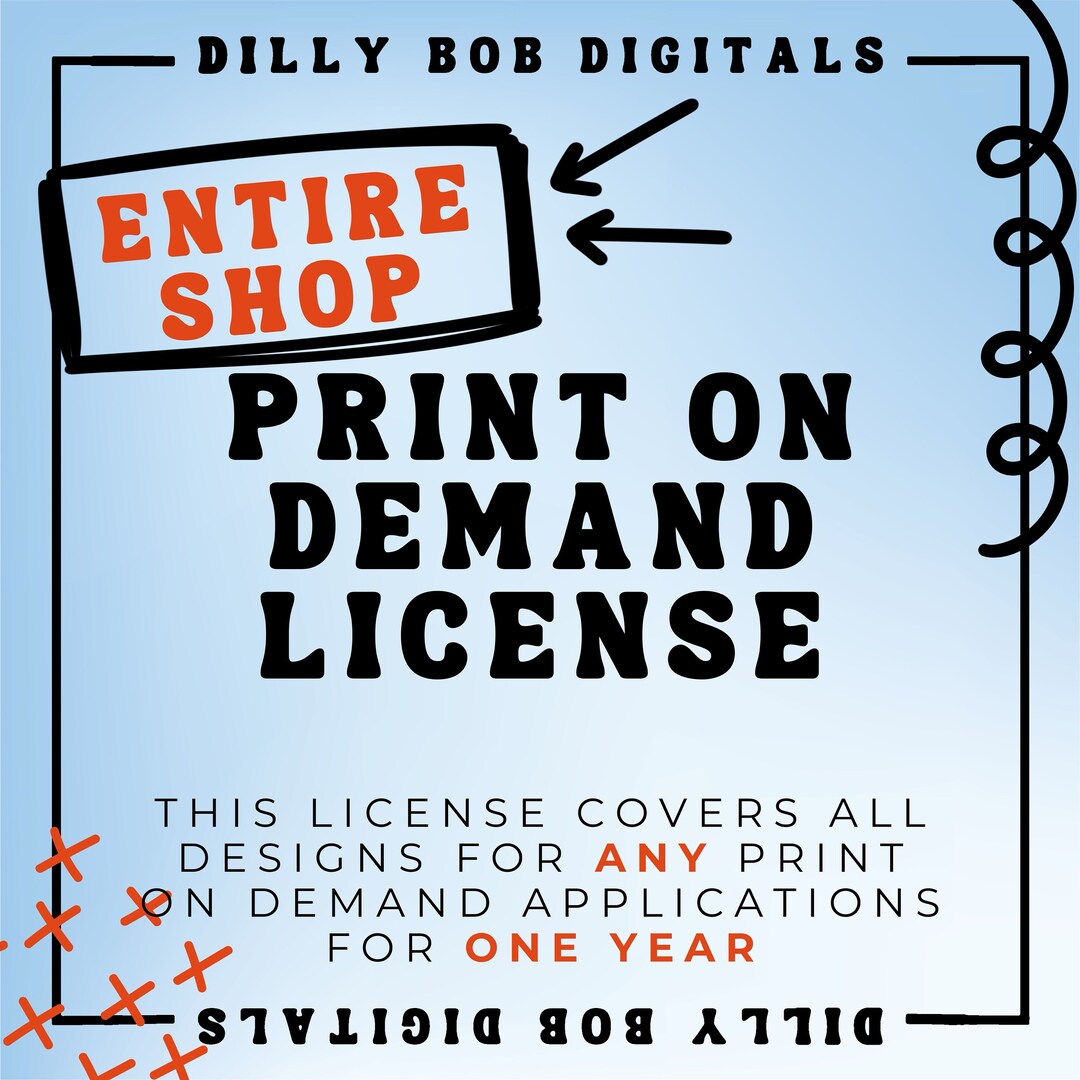 Print on Demand License - Entire Shop | Dilly Bob Digitals - Etsy