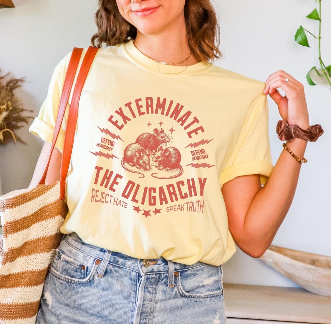 Comfort Colors Exterminate the Oligarchy Shirt, Democracy, F the ...