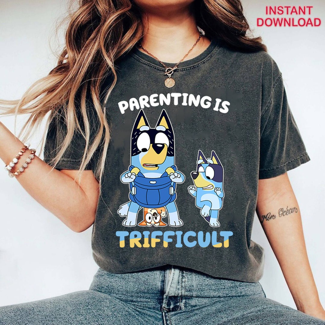 Parenting is Trifficult Bluey Png Bluey Mom Life Png Shirt, Bluey Dad ...