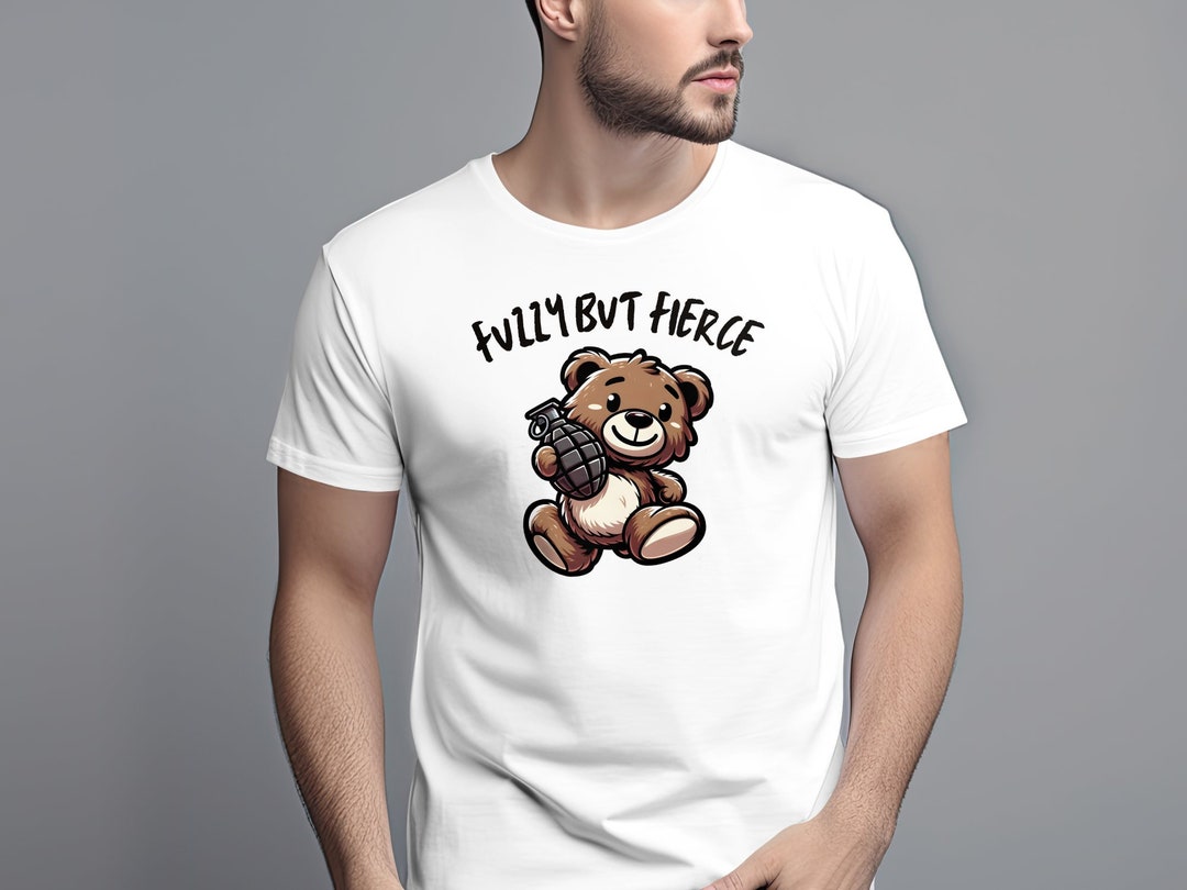 Fuzzy but Fierce Teddy Bear Grenade Graphic T-shirt, Sweatshirt, and ...
