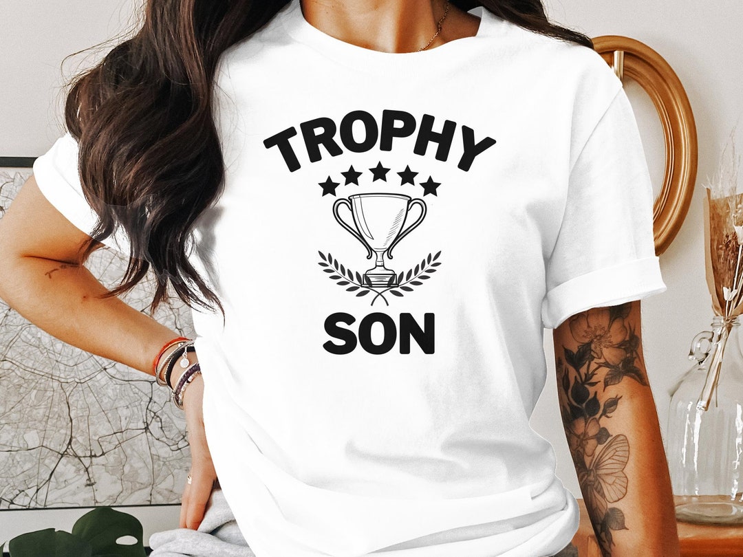 Trophy Son T-shirt, Trophy Son Graphic Tee, Gift for Son, Novelty ...