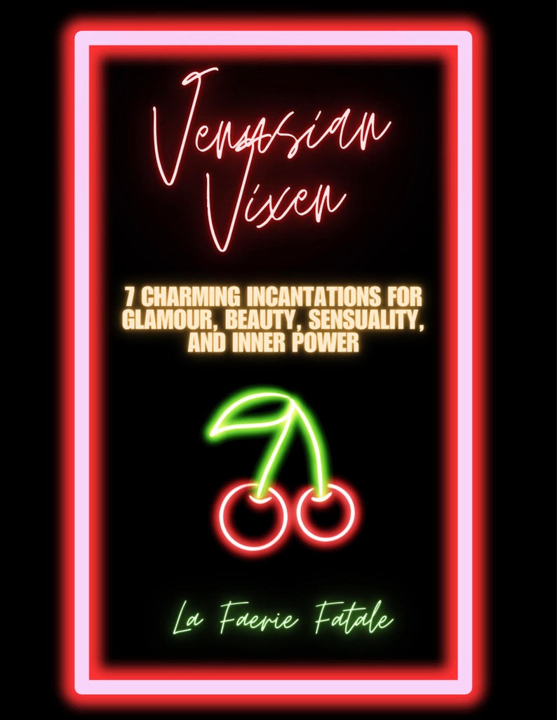 Venusian Vixen: 7 Charming & Glamour Incantations for Sensuality and ...