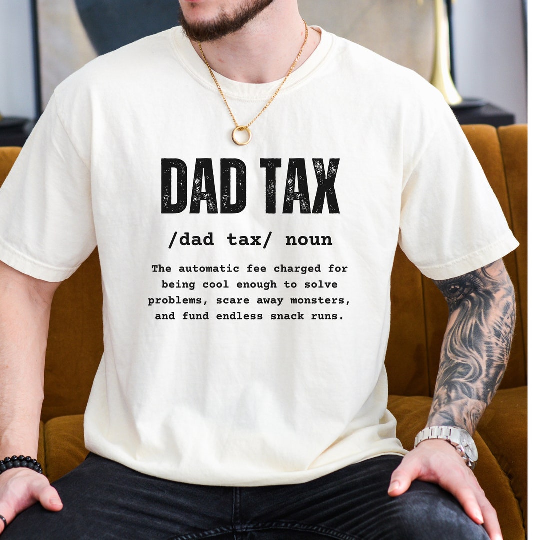 Dad Tax Definition Shirt Dad Tax Tshirt Dad Tax Tee Dad Tax Noun Shirt ...