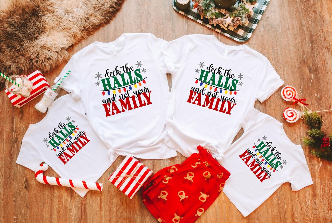 Deck the Halls and Not Your Family Tshirt, Christmas Family Holiday ...