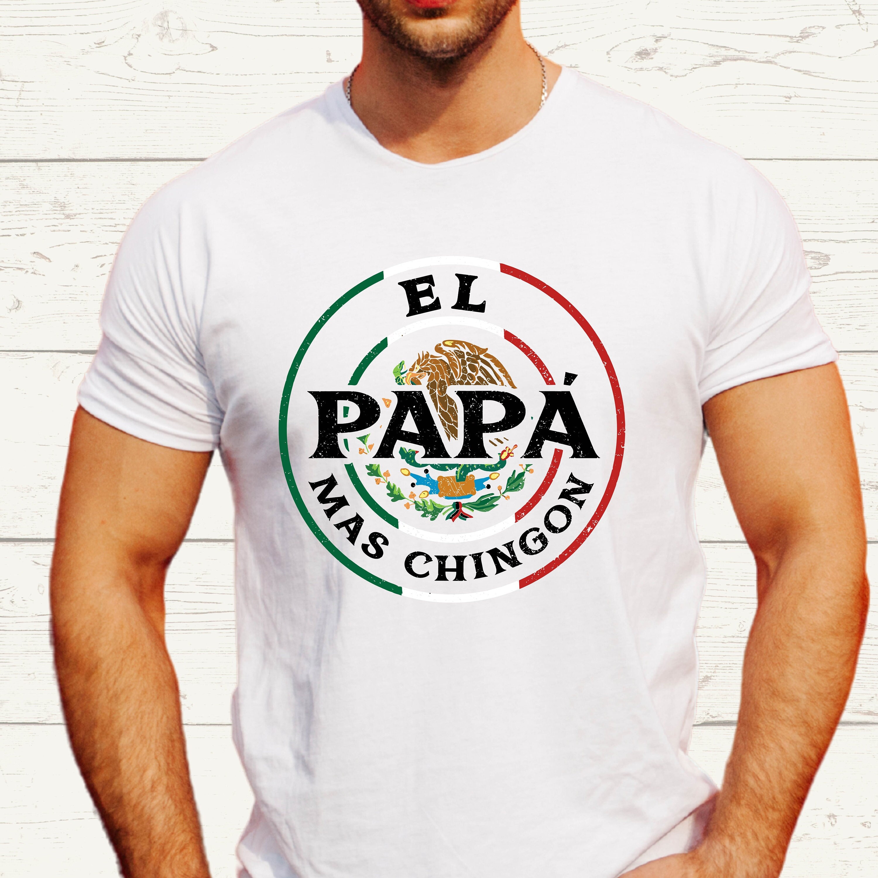 El Papa Mas Chingon T-shirt, Mexican Dad Shirt, Camisa Para Hombre ...