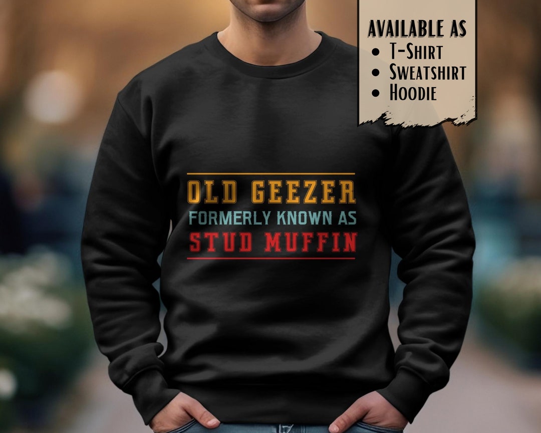 Old Geezer Formerly Known as Stud Muffin Funny Quote T-shirt, Retro ...
