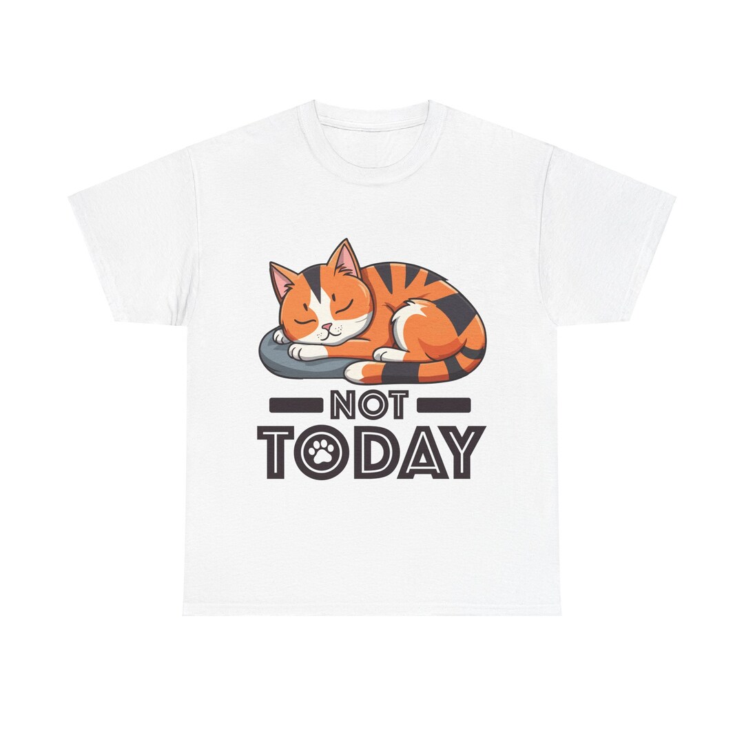 Not Today Cat Nap Tee Embrace the Art of Relaxation in Style Cat ...