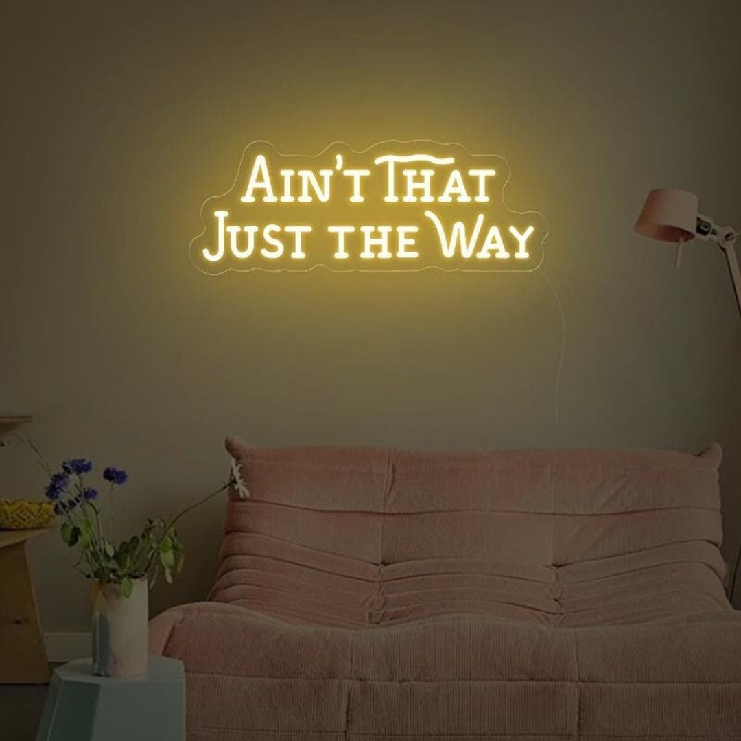 Ain't That Just the Way Neon Sign, Gift for Kids, Bedroom Wall Decor ...